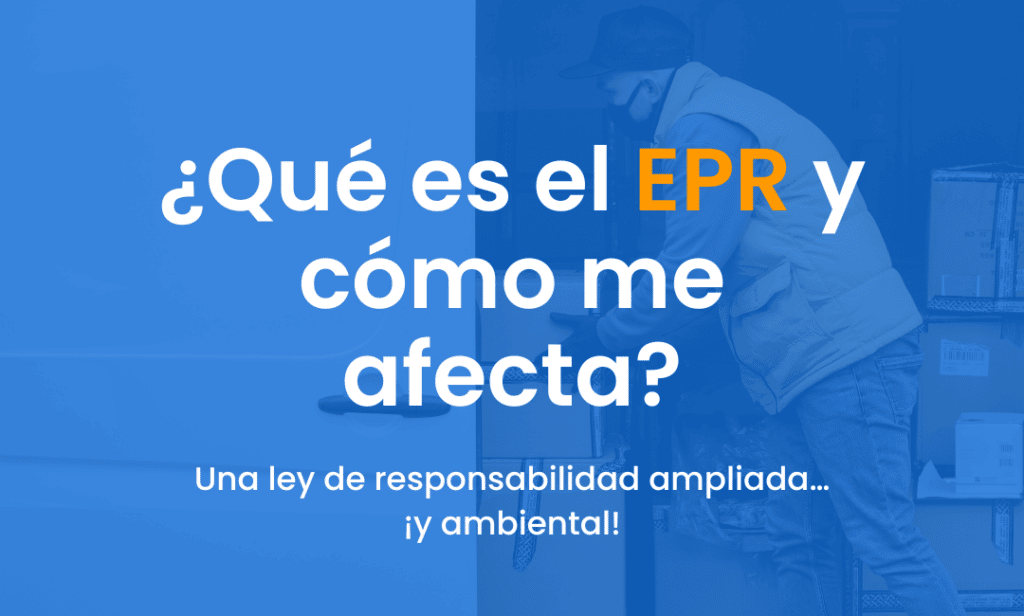 ¿Qué es el EPR y cómo me afecta? - Padeco Global
