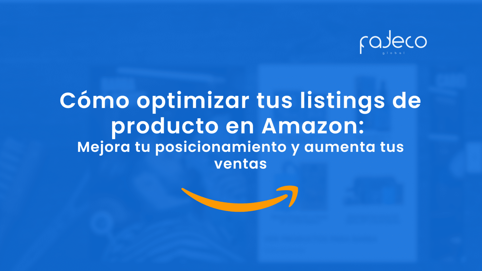 Cómo optimizar tus listings de producto en Amazon Padeco Global